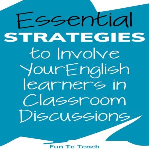 Essential Strategies – Involve Your ELLs in Classroom Discussions - Fun ...