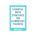 Math Strategies for Elementary Teachers - Fun to Teach