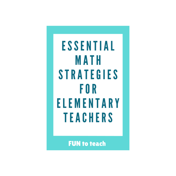 Essential Math Strategies for Elementary Teachers - Fun to Teach