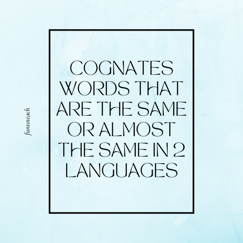 Cognates – how to teach them! - Fun to Teach